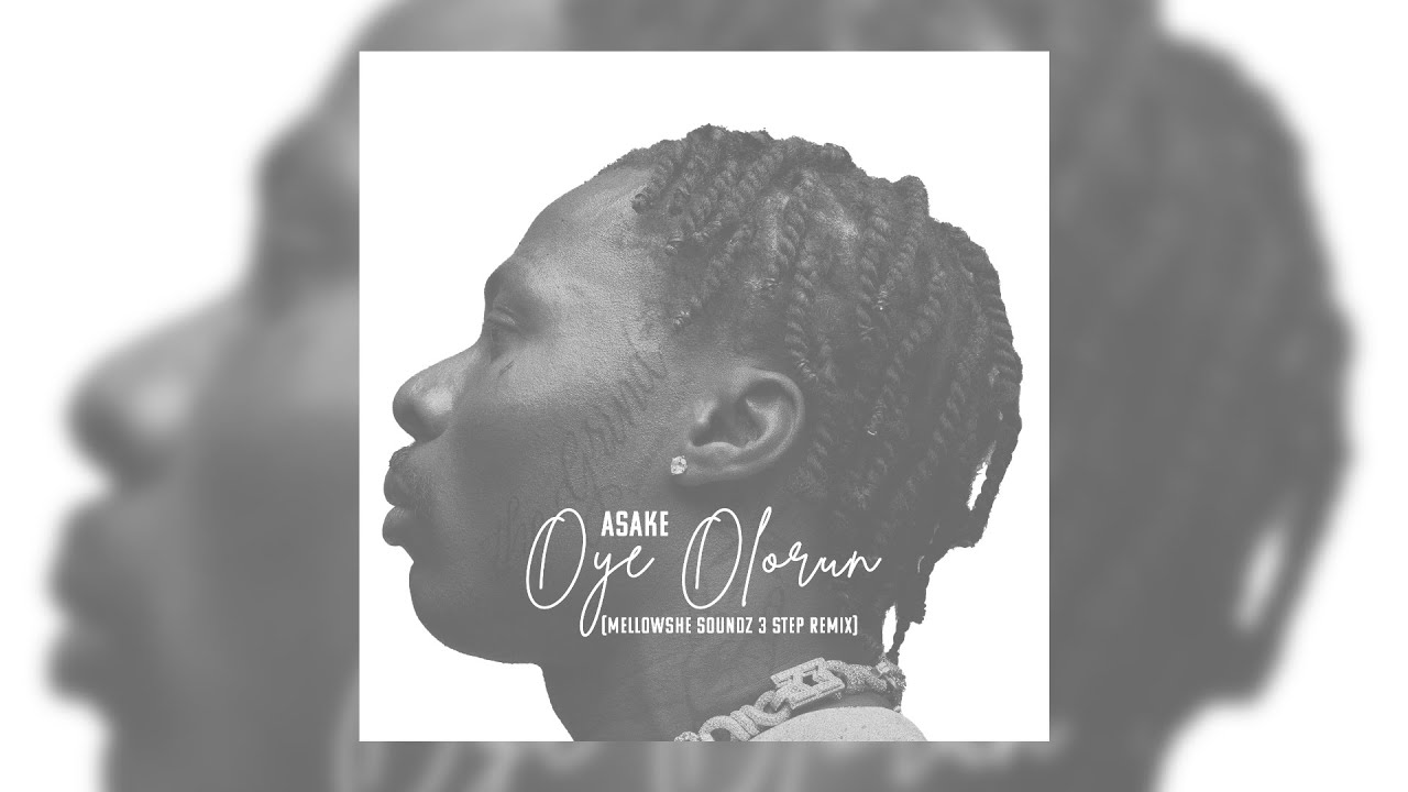 Asake - Oye Olorun (Mellowshe Soundz 3 Step Remix) - YouTube