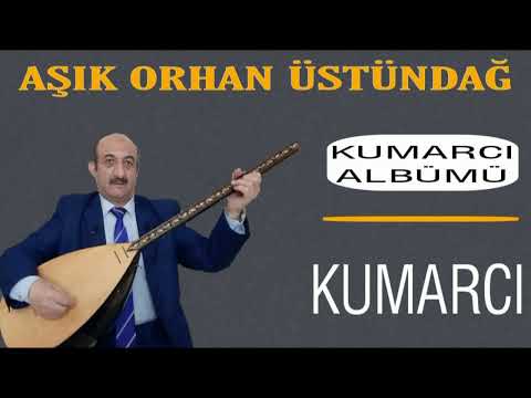 Aşık Orhan Üstündağ - Kumarcı