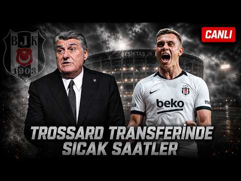 🔴 CANLI | SERDAL ADALI & TROSSARD ZİRVESİNDEN NE SONUÇ ÇIKTI? 🔥 | BEŞİKTAŞ TRANSFER HABERLERİ