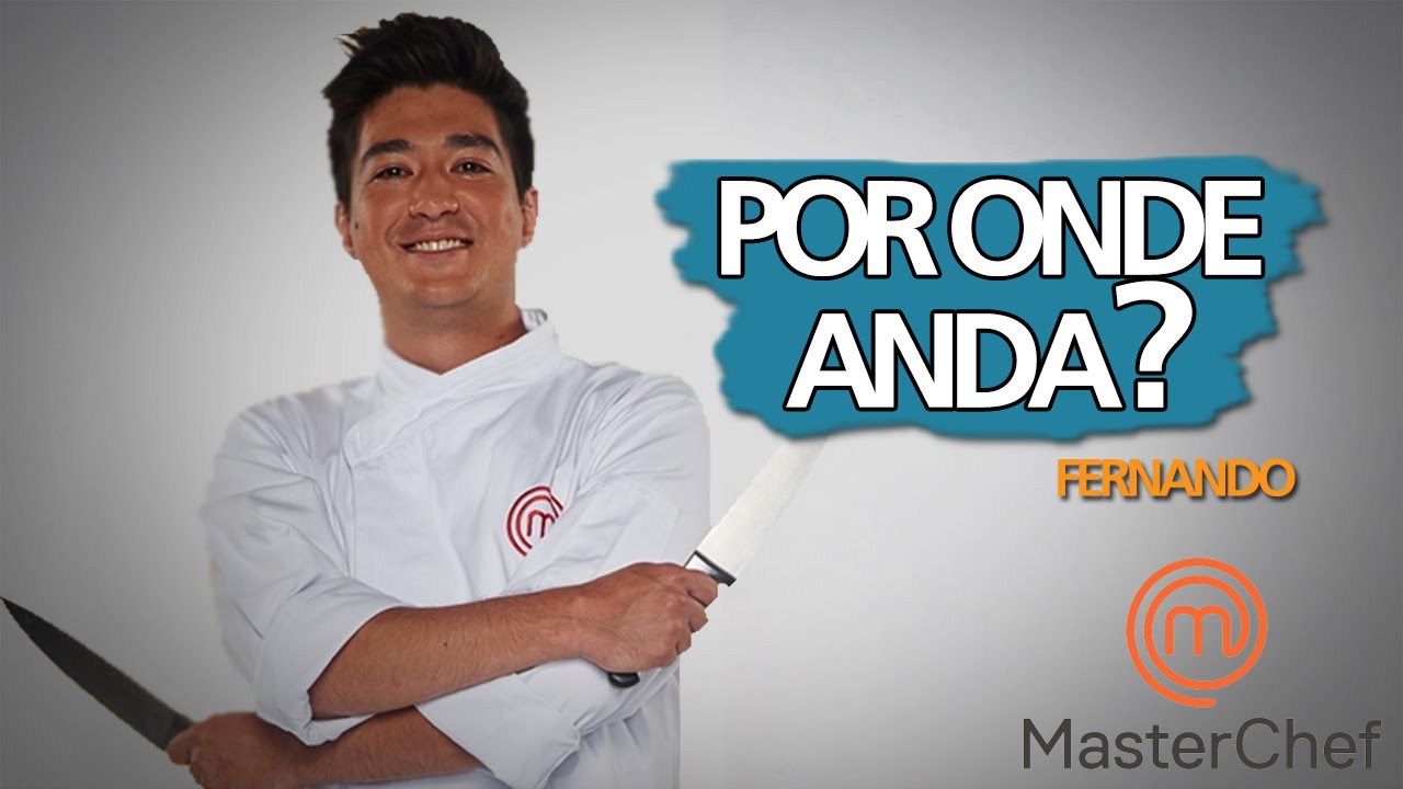 FERNANDO KAWASAKI | MASTERCHEF BRASIL | POR ONDE ANDA? - YouTube