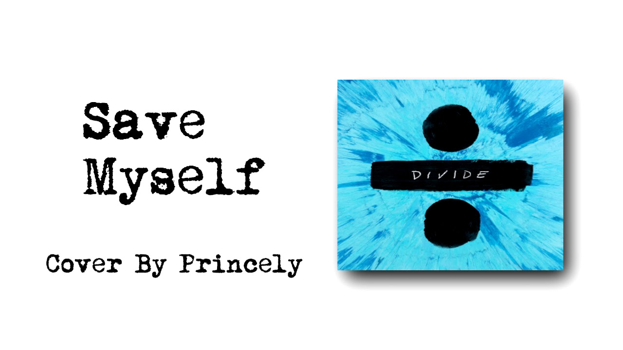 Save Myself 【 Ed Sheeran Cover 】 - YouTube