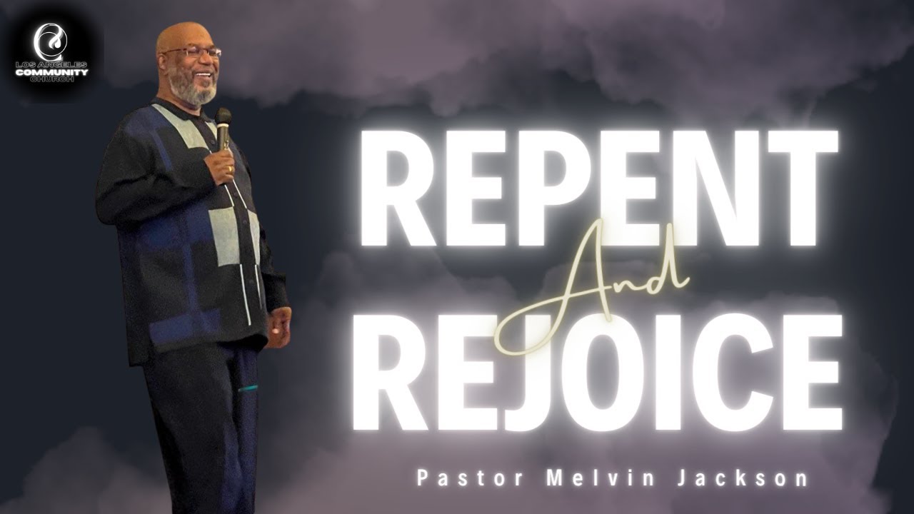 Repent and Rejoice - Pastor Melvin Jackson sr - YouTube