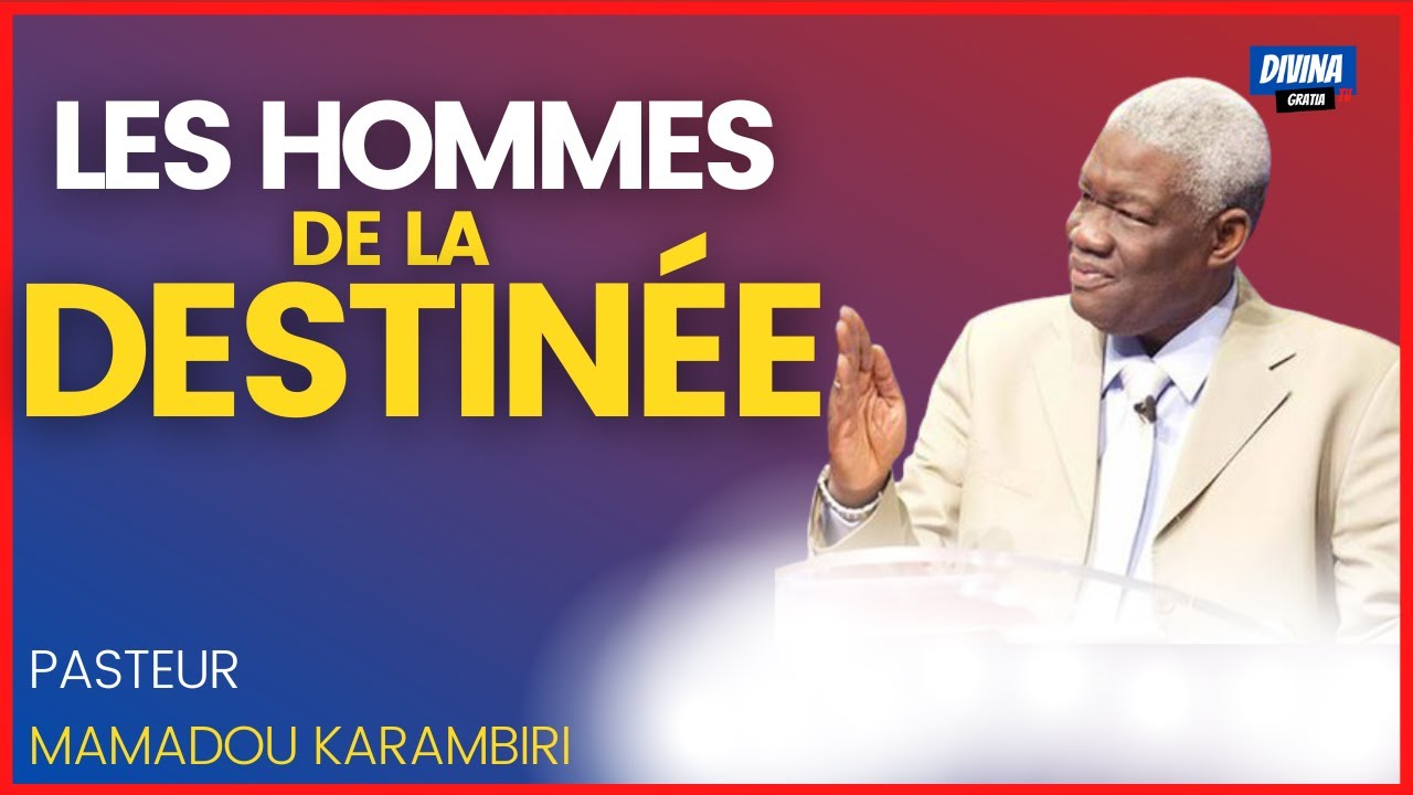 Les Hommes de la destinée - pasteur Mamadou KARAMBIRI - YouTube