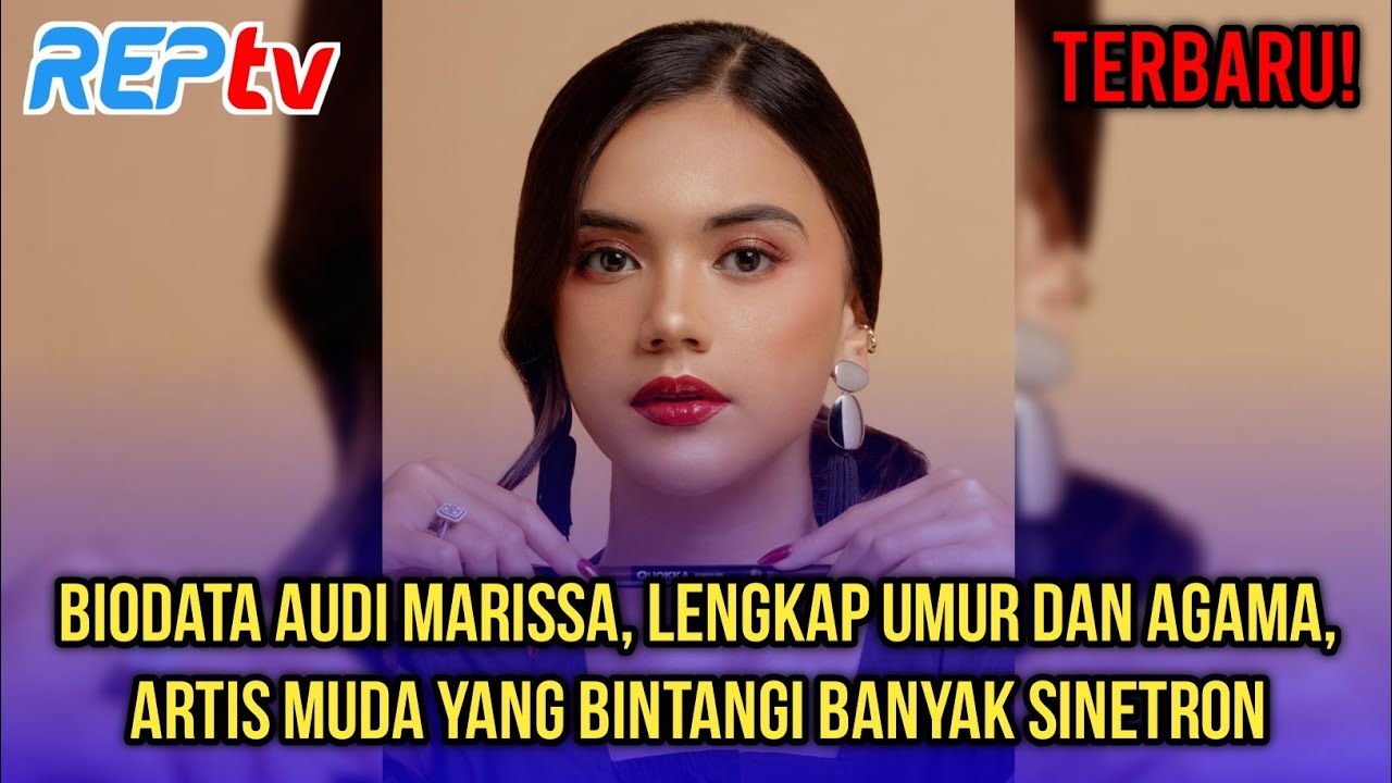 TERBARU! BIODATA AUDI MARISSA, LENGKAP UMUR & AGAMA, ARTIS MUDA YANG BINTANGI BANYAK SINETRON ...