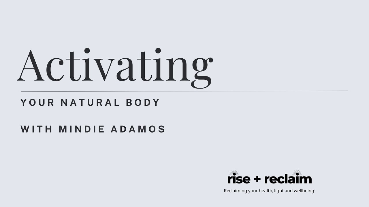 Activating Your Natural Body | Rise + Reclaim - YouTube