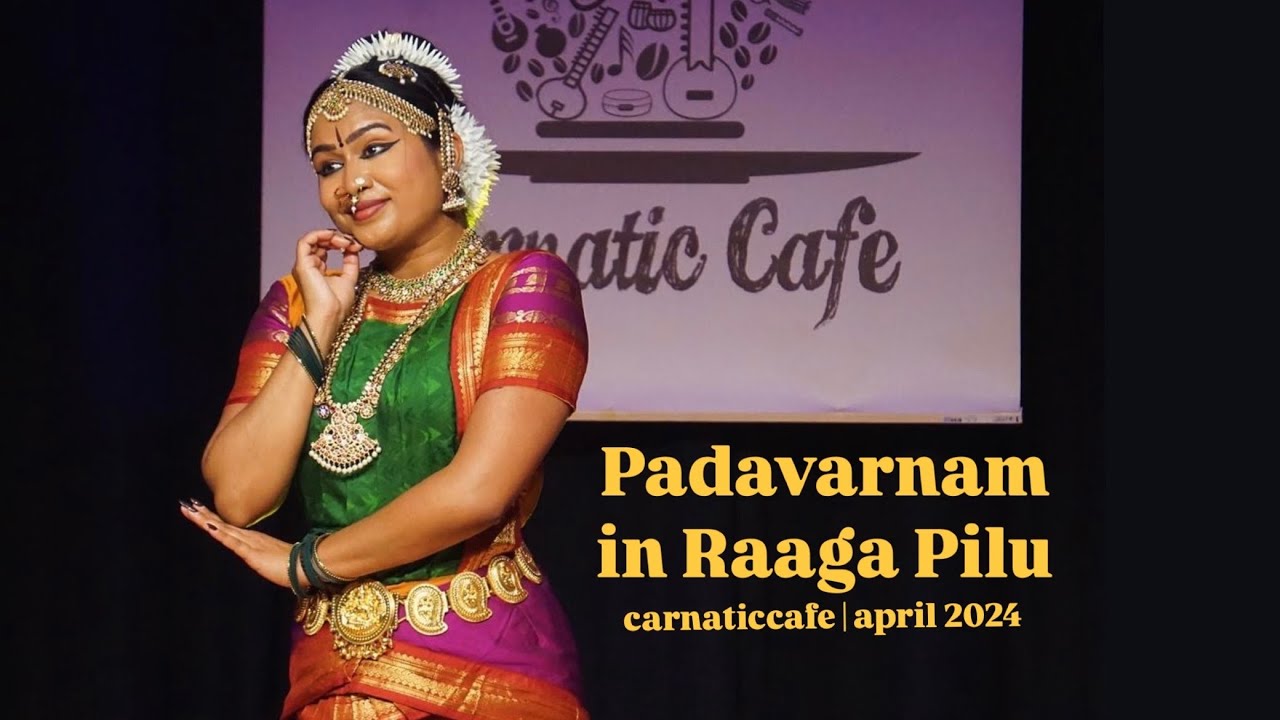 Pada Varnam in Raaga Pilu | Carnatic Cafe | Bharatham | April 2024 ...