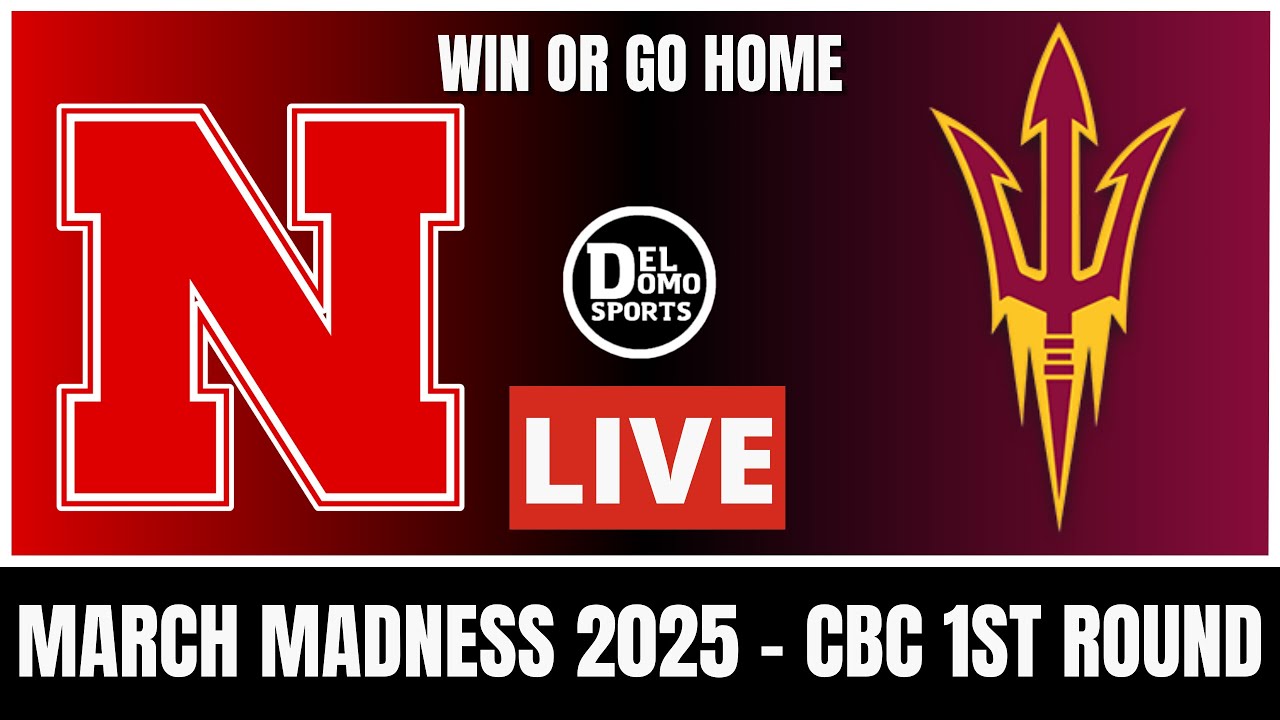 NEBRASKA VS ARIZONA STATE LIVE - NCAAM March Madness CBC - 1st Round ...