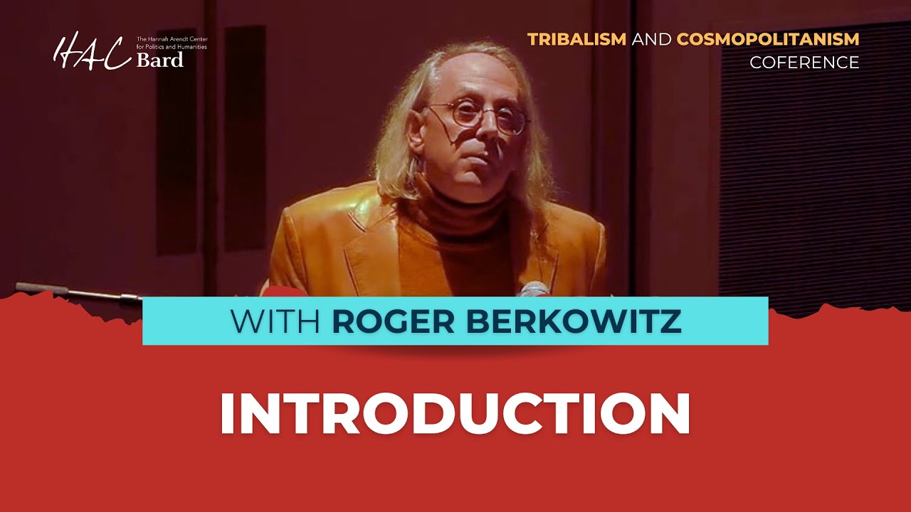 Tribalism and Cosmopolitanism with Roger Berkowitz - YouTube