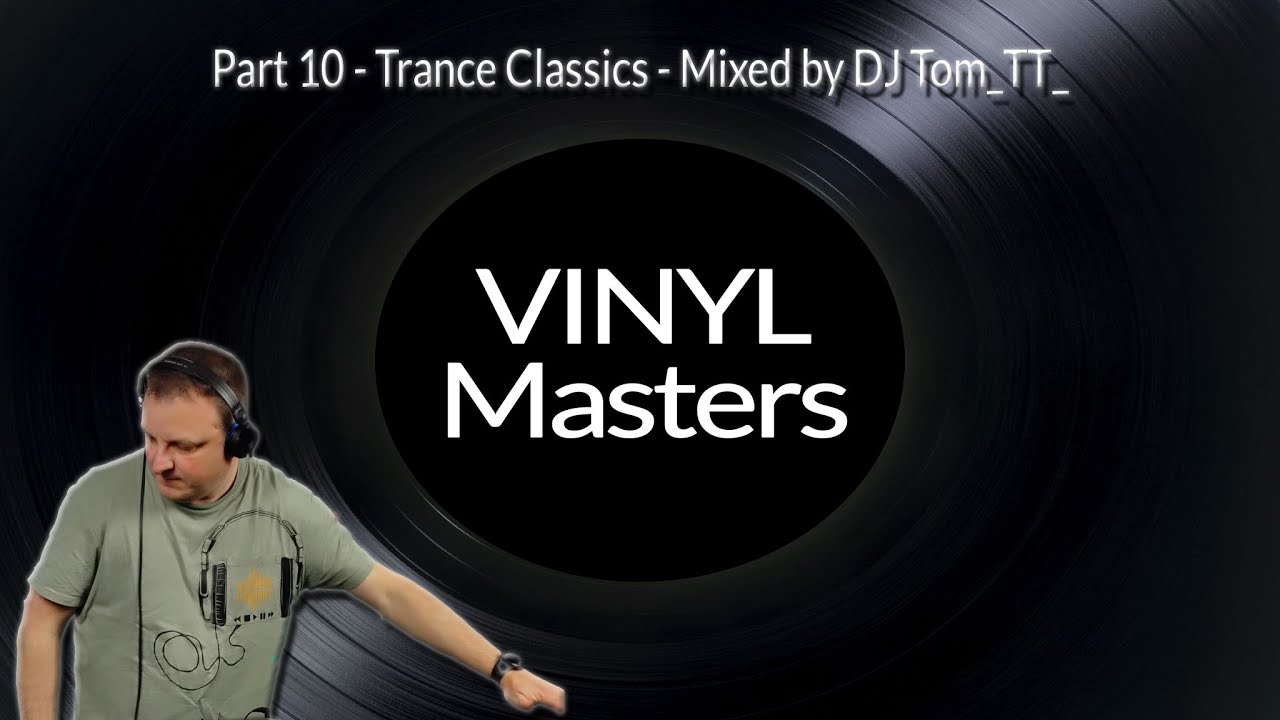 Vinyl Masters part 10 - Trance Classics - Mixed by Dj Tom_TT_ - YouTube