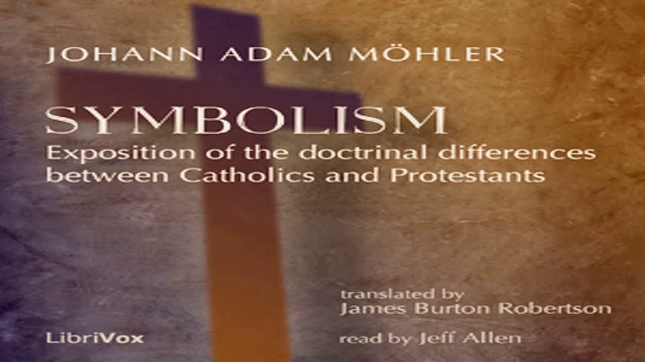 Symbolism by Johann Adam MÖHLER read by Jeff Allen Part 2/2 | Full ...