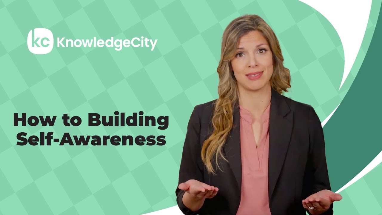 How to Building Self-Awareness | KnowledgeCity - YouTube