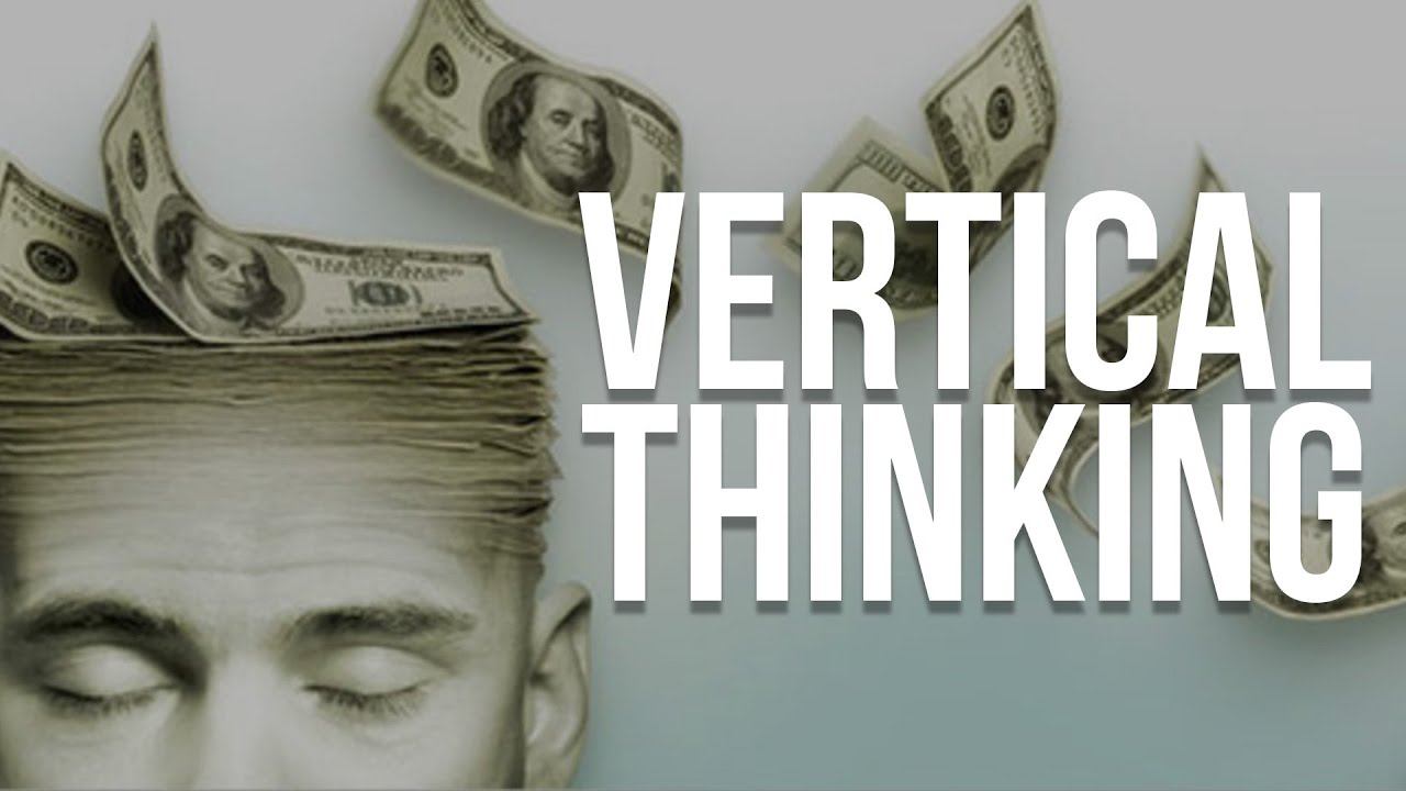 Mastering Vertical Thinking for Financial Success - YouTube