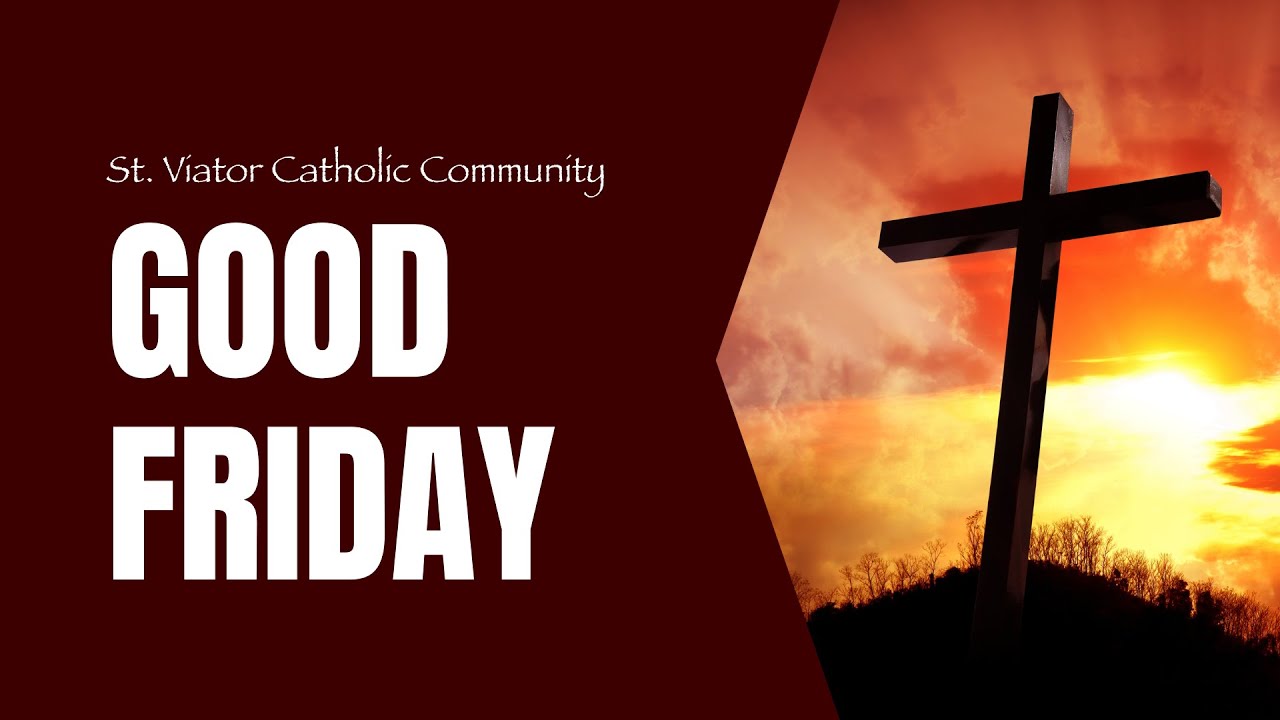 Good Friday | St. Viator Catholic Community - YouTube