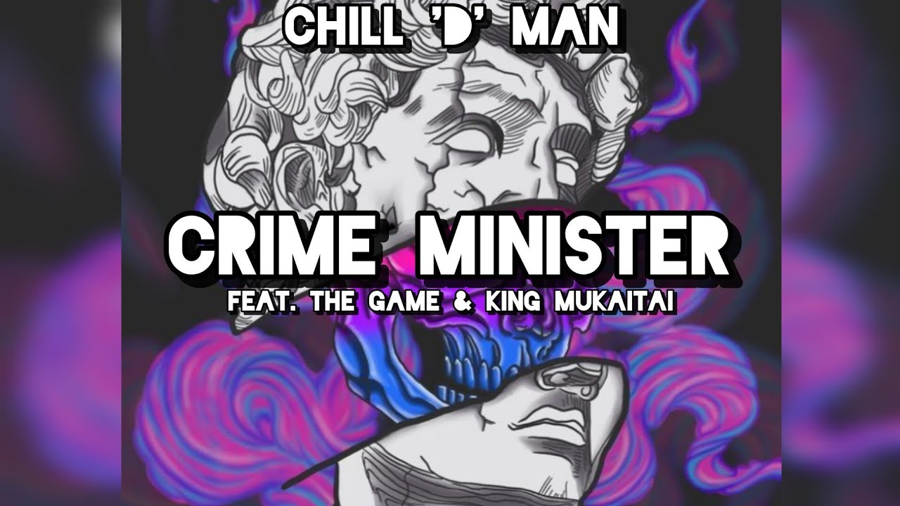 CHILL 'D' MAN - CRIME MINISTER (Ft. THE GAME & KING MUKAITAI) (Official ...