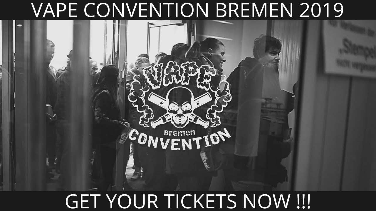 Vape Convention Bremen 2019 - Get your Ticket now !!! - YouTube