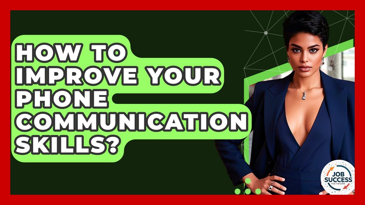 How To Improve Your Phone Communication Skills? - Job Success Network ...