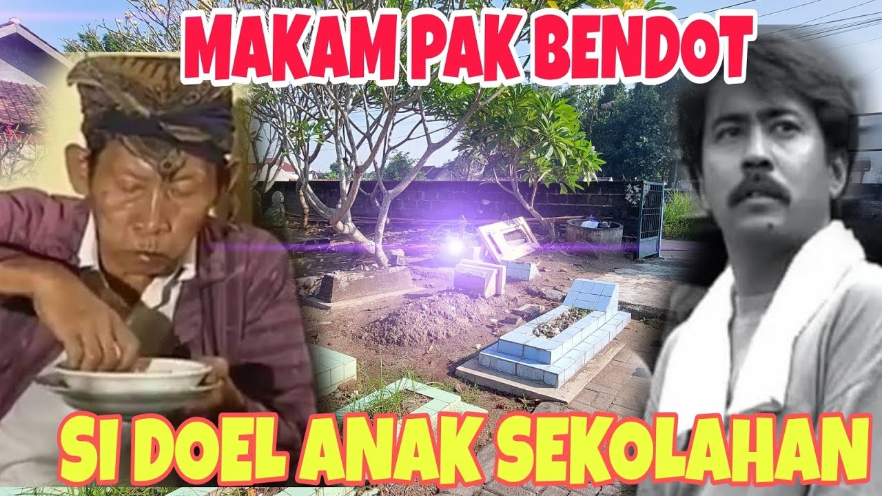 MAKAM PAK BENDOT PEMAIN FILM SI DOEL ANAK SEKOLAHAN|BIKIN TERHARU !! - YouTube