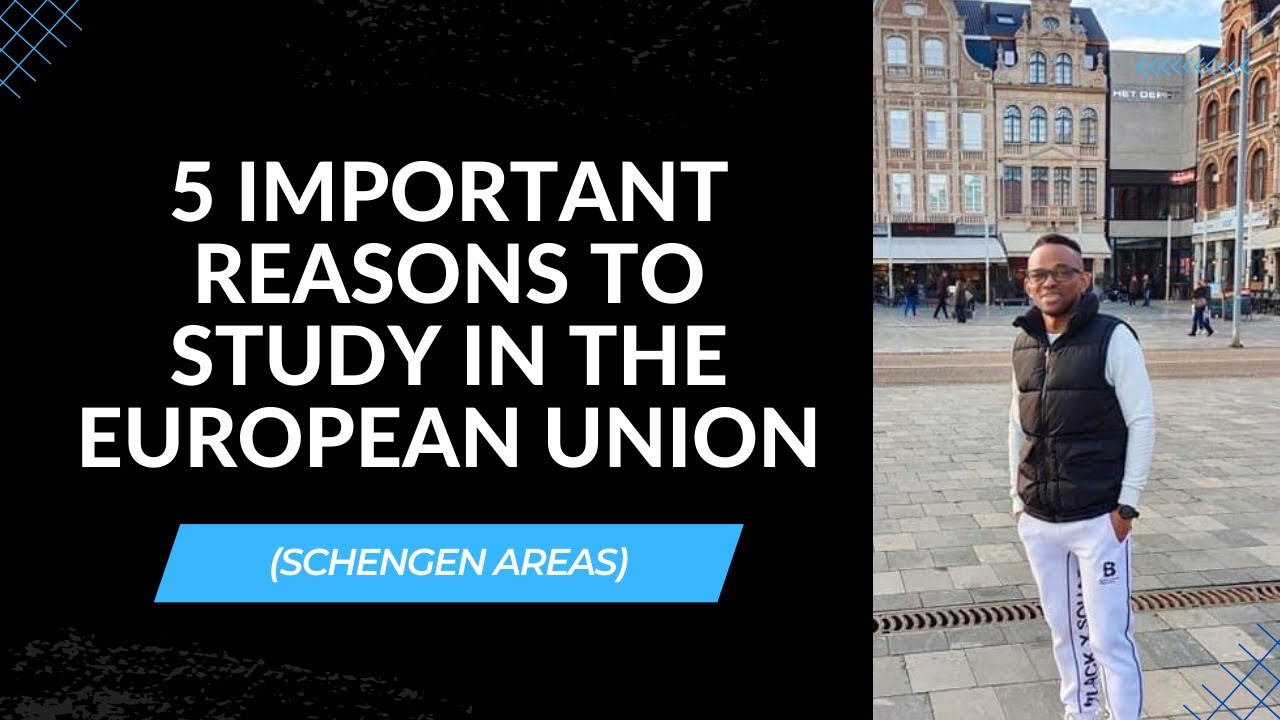 5 IMPORTANT REASONS TO STUDY IN THE EUROPEAN UNION (SCHENGEN AREAS ...