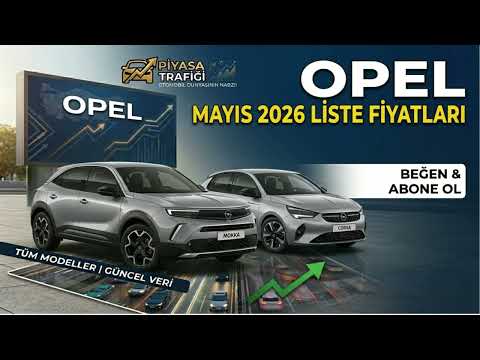 OPEL 2026 MAYIS AYI LİSTE FİYATLARI. #opel #astra #corsa #mokka #grandland