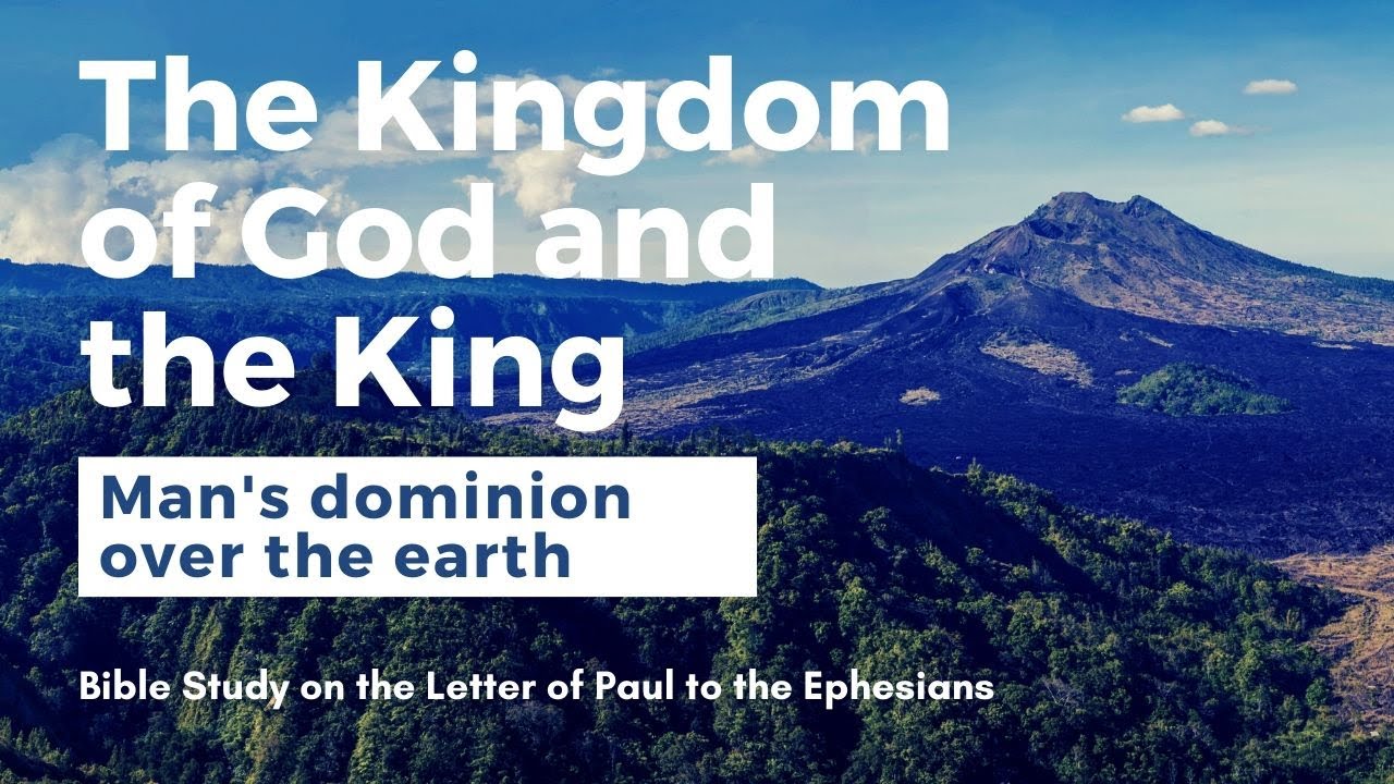 THE KINGDOM OF GOD AND THE KING | Man's Dominion over the Earth - YouTube