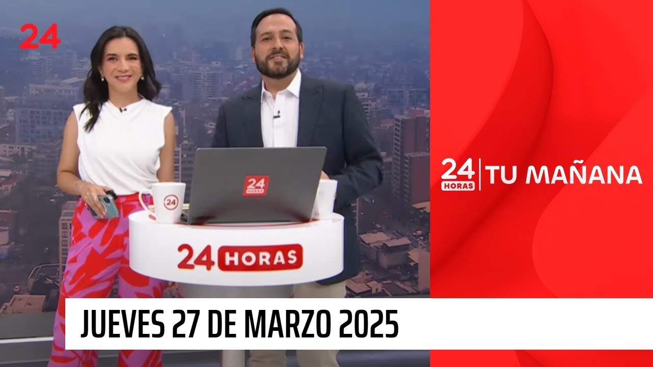 24 Horas Tu Mañana - Jueves 27 de marzo 2025 | 24 Horas TVN Chile - YouTube