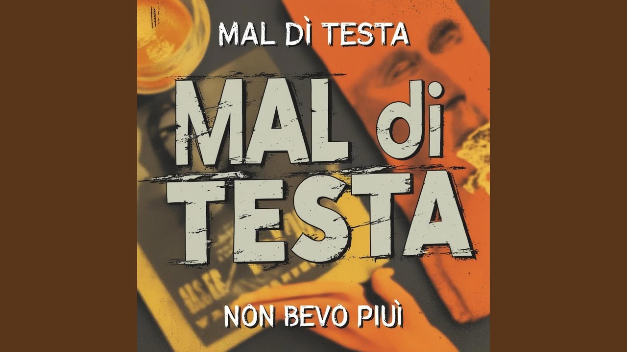 Mal Di Testa (Non bevo piú) - YouTube