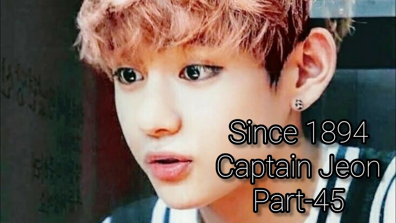Since 1894 Captain Jeon Part -45 #taekook - YouTube