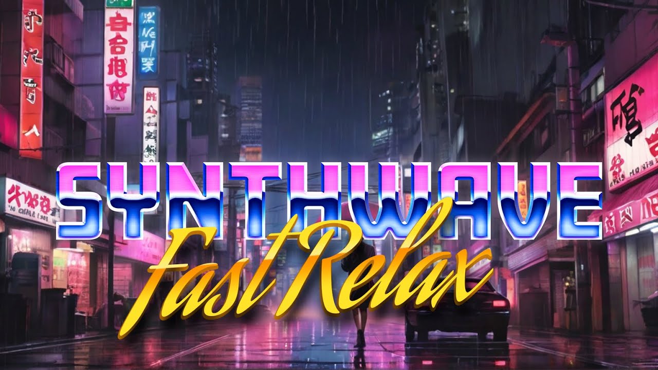 Synthwave: Fast Relax - YouTube
