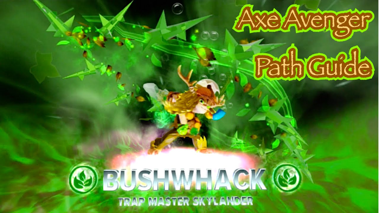 Skylanders Trap Team - Bushwhack - Axe Avenger Path Guide - YouTube
