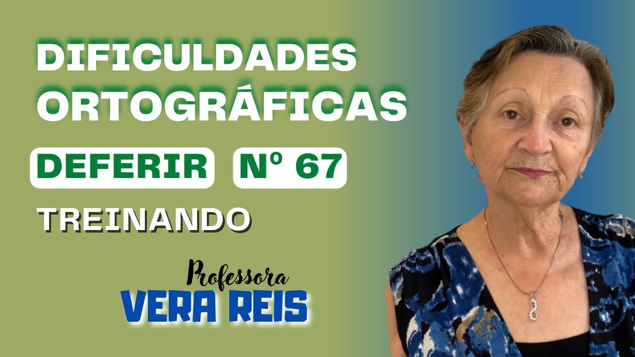 1784 - DIFICULDADES DE ORTOGRAFIA | TREINANDO - DEFERIR - Nº 67 - YouTube
