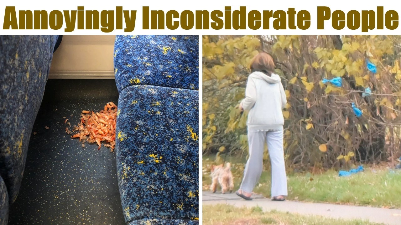 Annoyingly Inconsiderate and Selfish People - YouTube