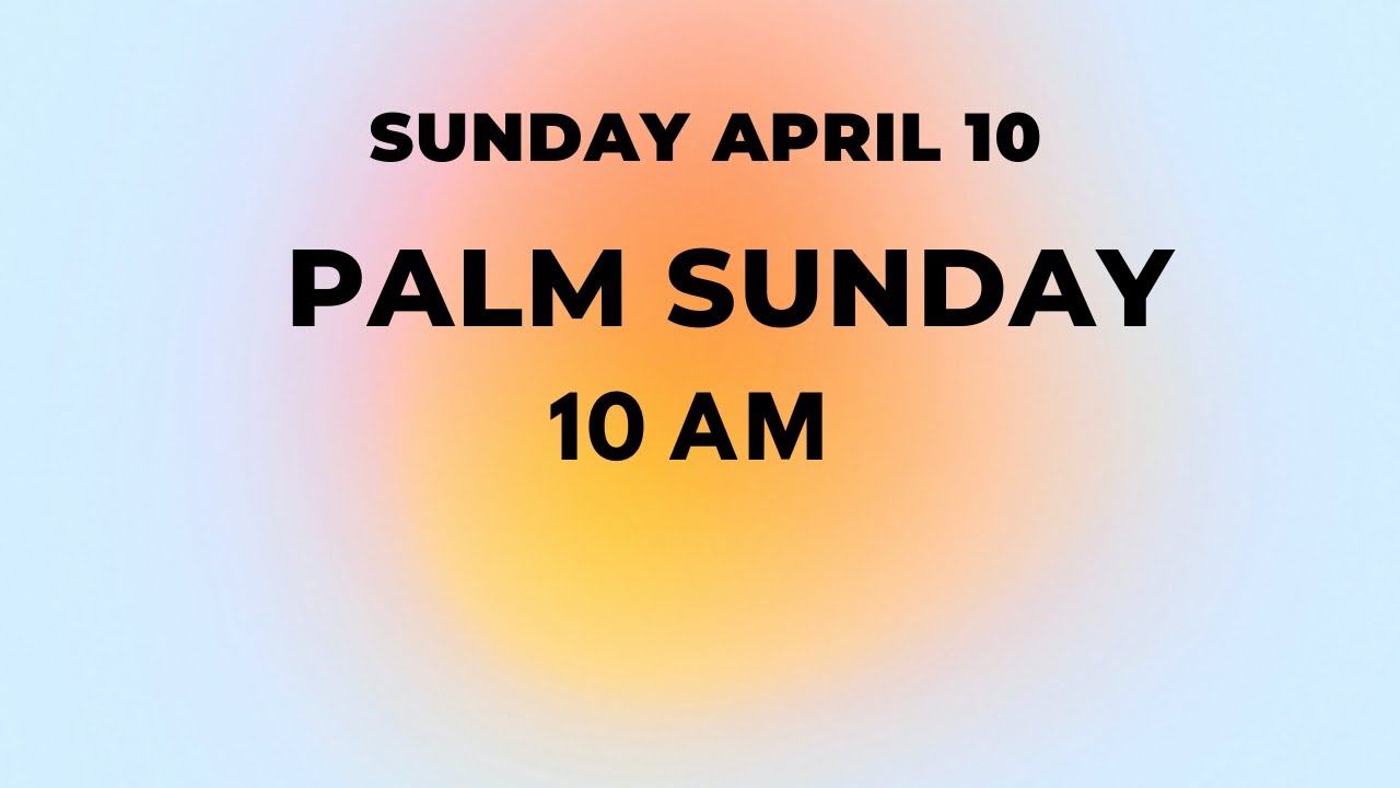 Sun 4/10 10AM I Palm Sunday - YouTube