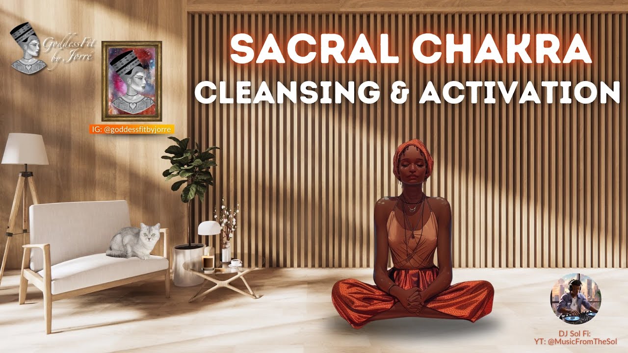 CLEANSE, OPEN & ACTIVATE YOUR SACRAL CHAKRA (LoFi, Subliminal ...