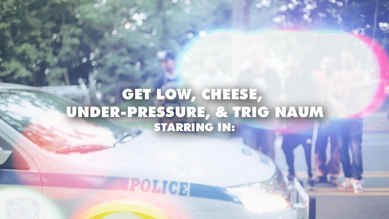 Get Low, Cheese, Under-Pressure & Trig Naum - Did It For My Dogs (Video ...