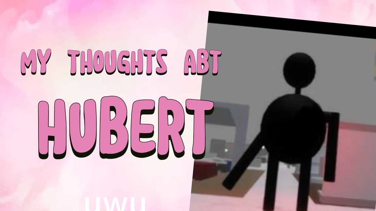 My thoughts about Hubert -Roblox 3008- 😃😌 - YouTube