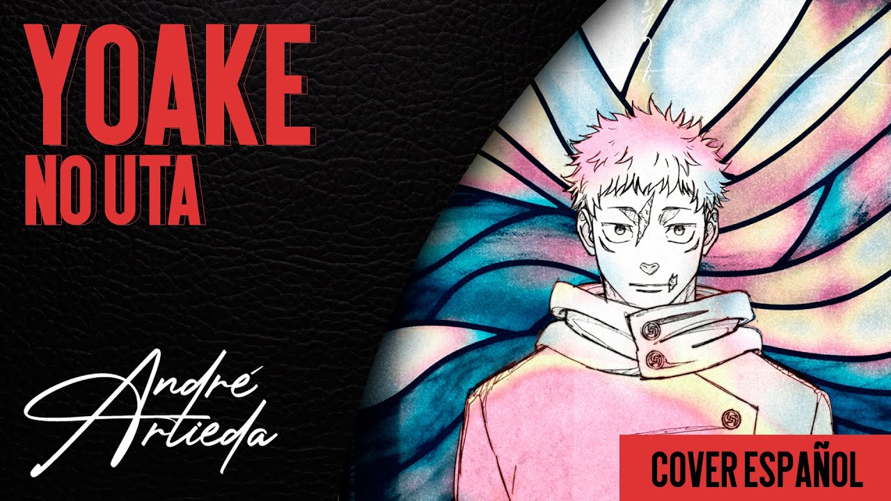 Jujutsu Kaisen ED 5 | YOAKE NO UTA | André - A! (Cover Español Latino ...