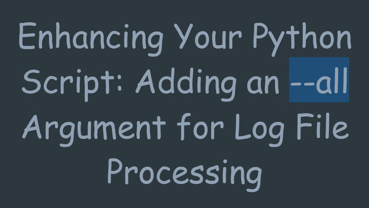 Enhancing Your Python Script: Adding an --all Argument for Log File Processing - YouTube