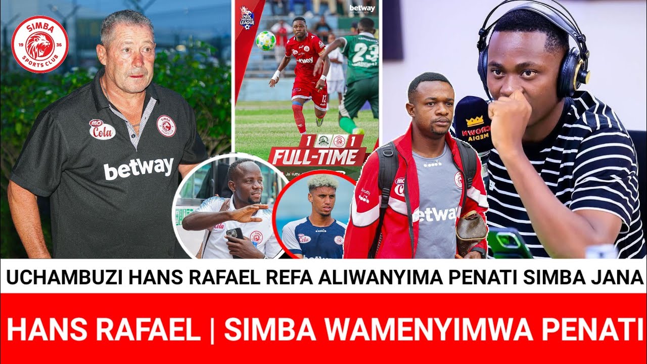 UCHAMBUZI HANS RAFAEL SIMBA ANACHEZA KIBINGWA | REFA ALIWANYIMA PENATI ...