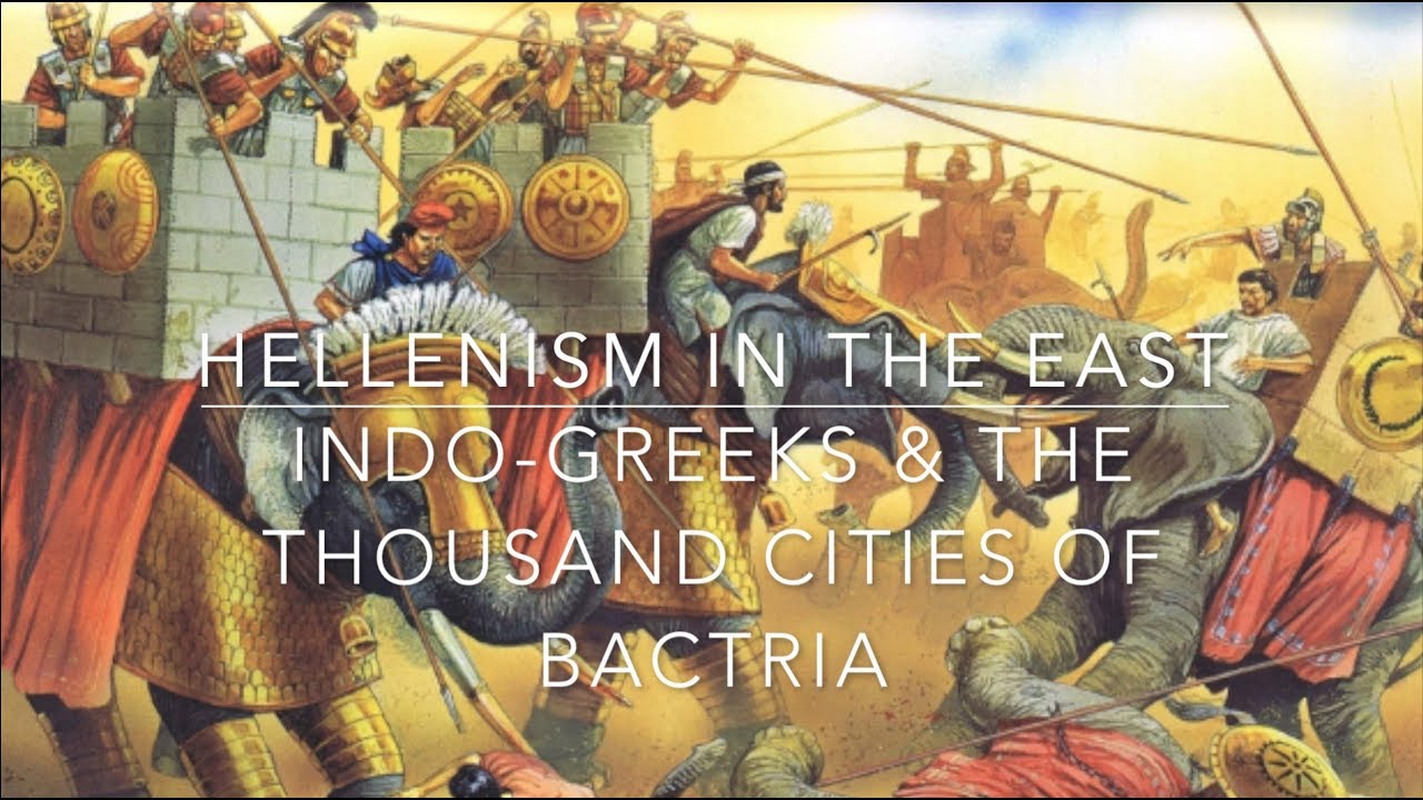 Hellenism In the East: Indo-Greeks & The Thousand Cities of Bactria ...