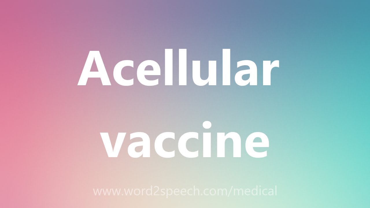 Acellular vaccine - Medical Meaning - YouTube