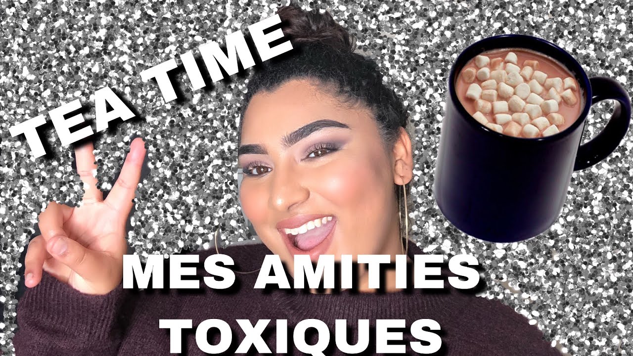 TEA TIME : MES PIRES AMITIÉS - YouTube