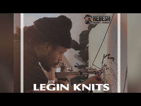 LEGIN KNITS x REBESH ENTERTAINMENT - YouTube