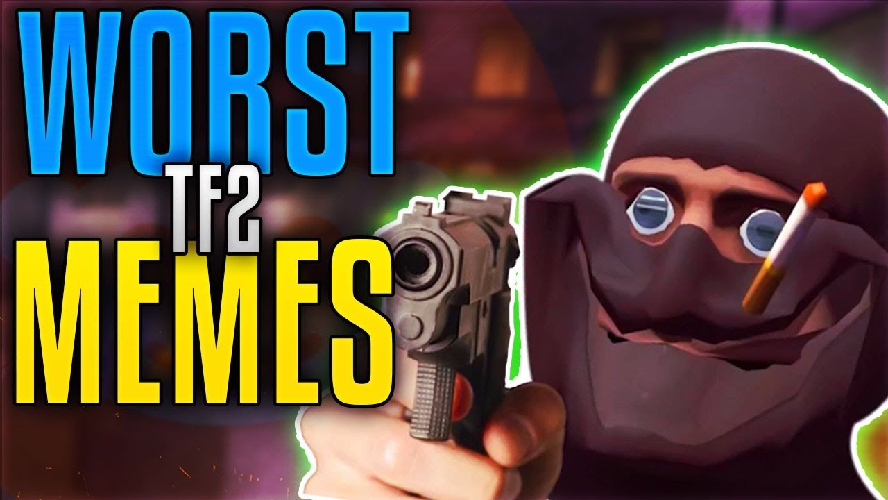The Absolute WORST Of TF2 Memes... - YouTube