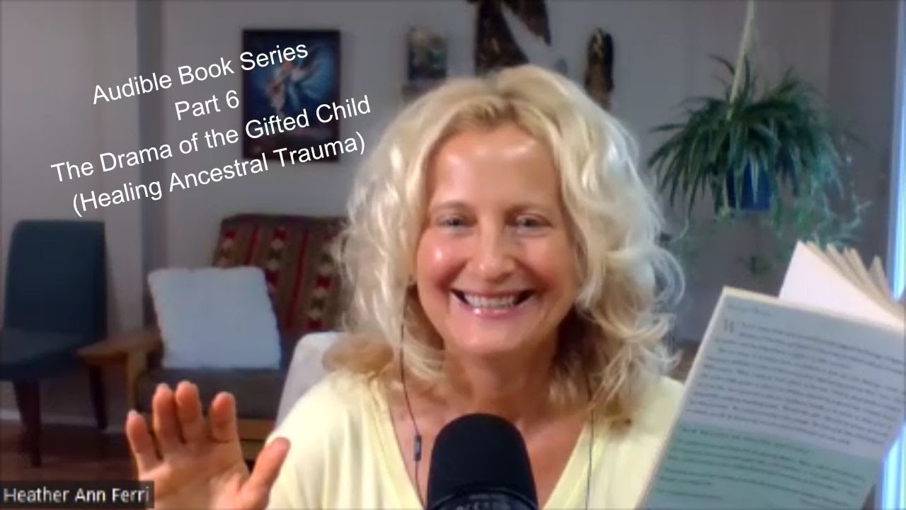 Book Audio: The Drama of the gifted child: Part 6 (Healing Ancestral ...