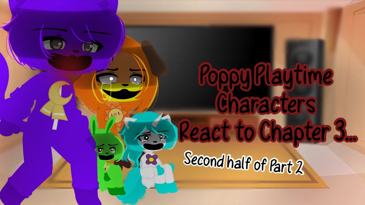 Poppy Playtime Characters React to Chapter 3… II Second half of part 2 ...