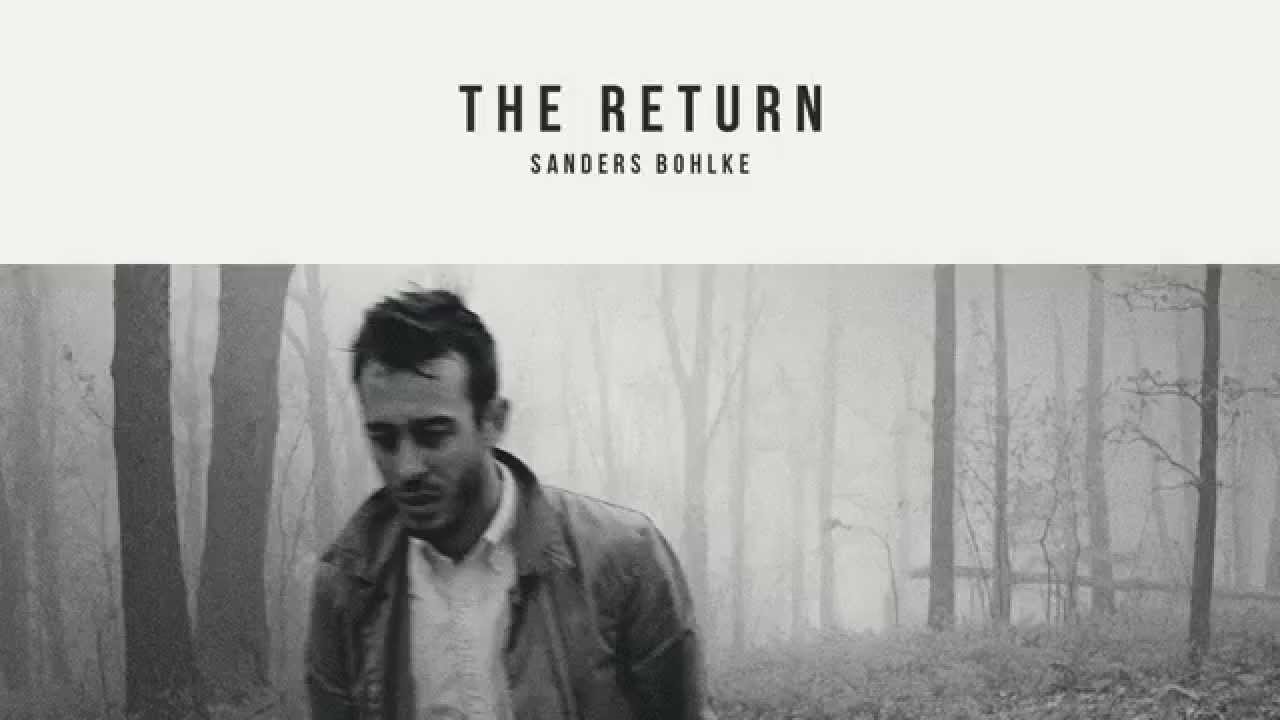 Sanders Bohlke - The Return - YouTube