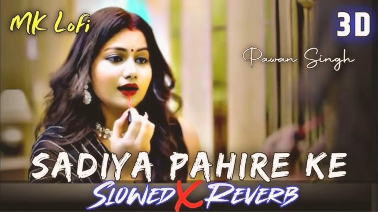sadiya pe dalab najariya pawan singh // slowed reverb song // new bhojpuri song // #song # ...