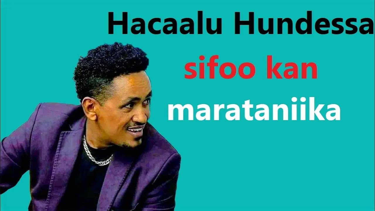 Hacaalu Hundessa sifoo kan marataniika (oromo music) - YouTube