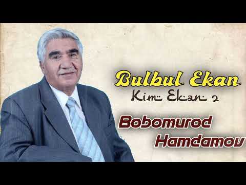 Bobomurod Hamdamov - Bulbul Ekan (Kim Ekan 2) AUDIO