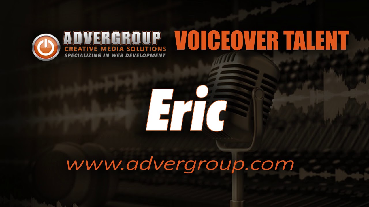 ERIC Male VOICEOVER TALENT by ADVERGROUP - YouTube